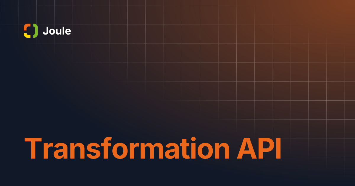 Transformation API | Joule
