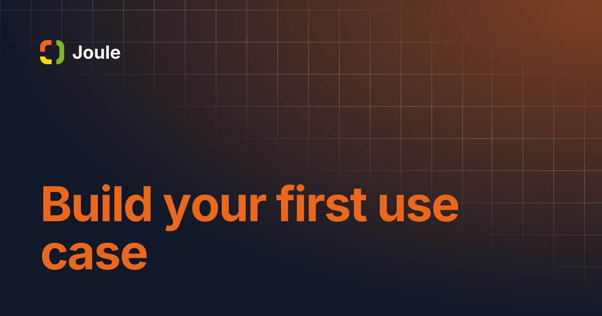 Build your first use case | Joule