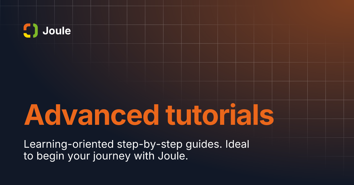 Advanced tutorials | Joule Advanced tutorials | Joule
