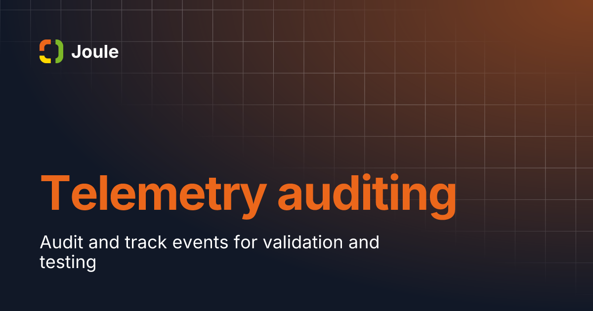 Telemetry auditing | Joule Telemetry auditing | Joule