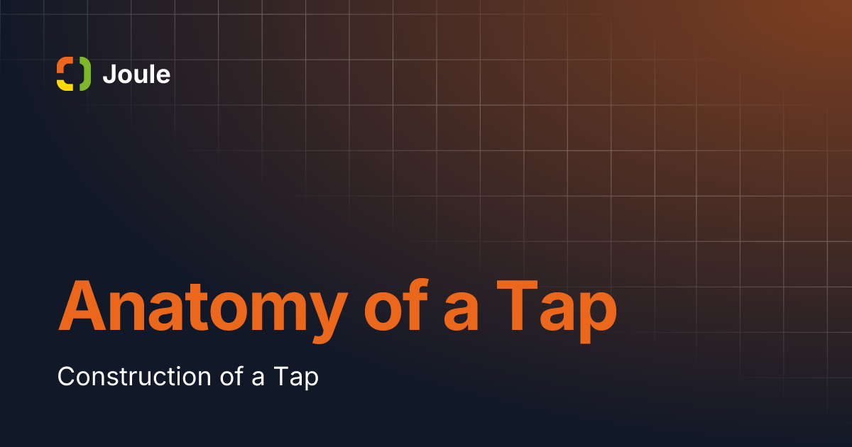 Anatomy of a Tap | Joule