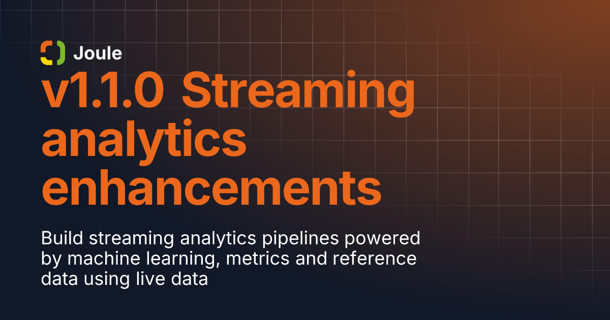 v1.1.0 Streaming analytics enhancements | Joule