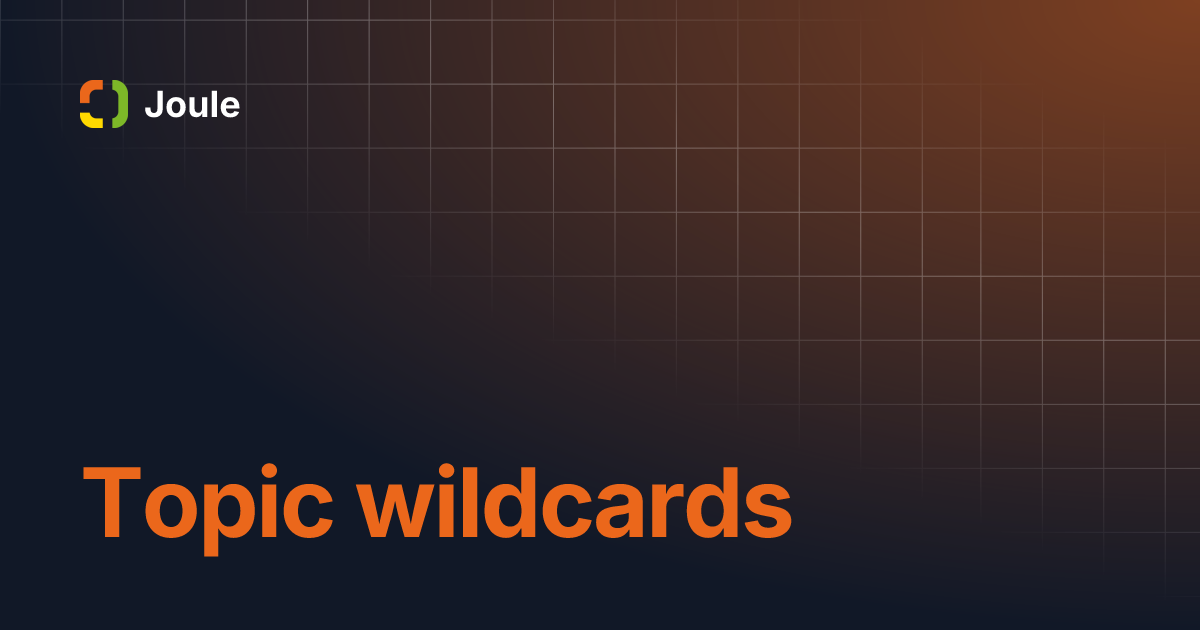 Topic wildcards | Joule