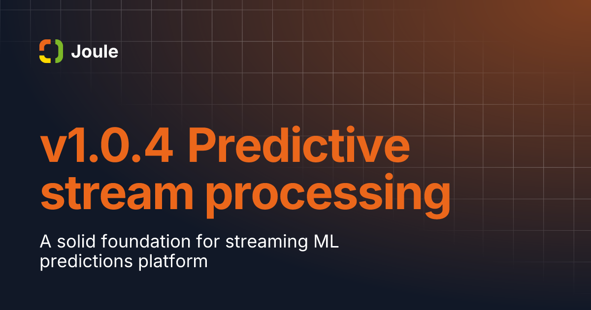 v1.0.4 Predictive stream processing | Joule