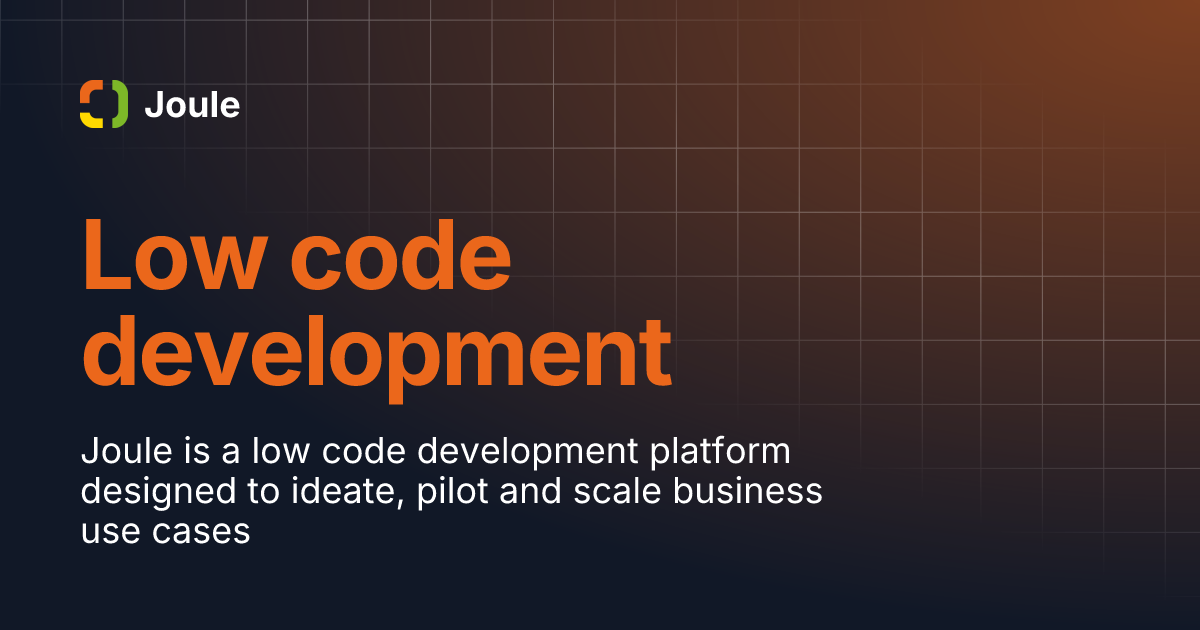 Low code development | Joule Low code development | Joule